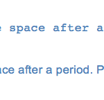 You Only Need One Space After a Period. Period.