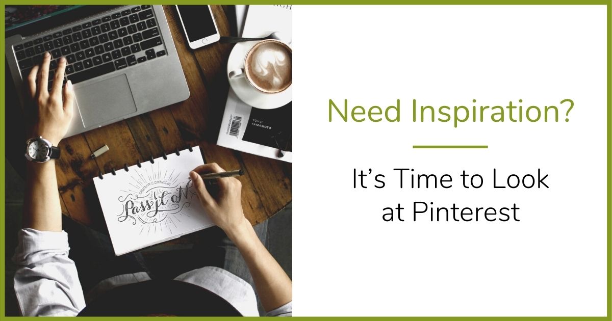 Need Inspiration? It’s Time to Look at Pinterest